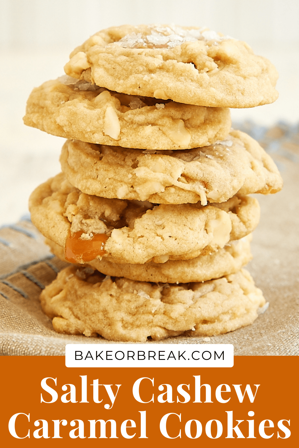 Salty Cashew Caramel Cookies - Bake or Break
