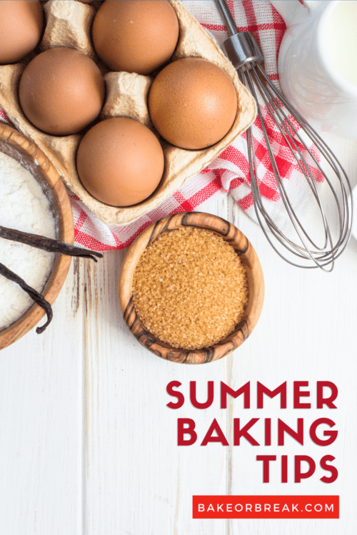 9 Summer Baking Tips for Homemade Treats All Summer - Bake or Break