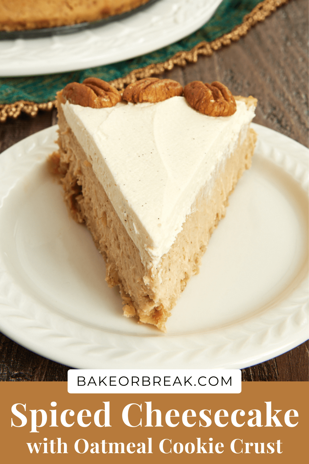 Spiced Cheesecake with Oatmeal Cookie Crust - Bake or Break