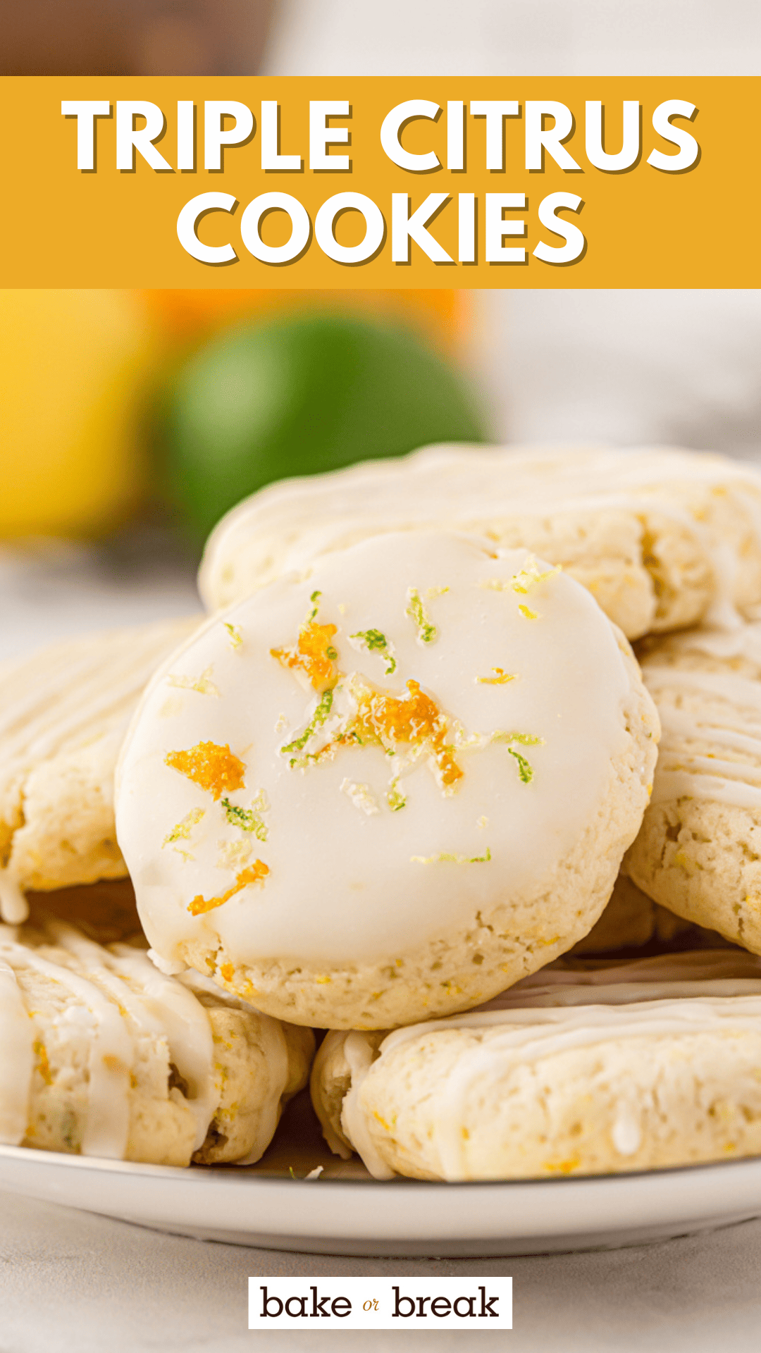 Triple Citrus Cookies - Bake or Break