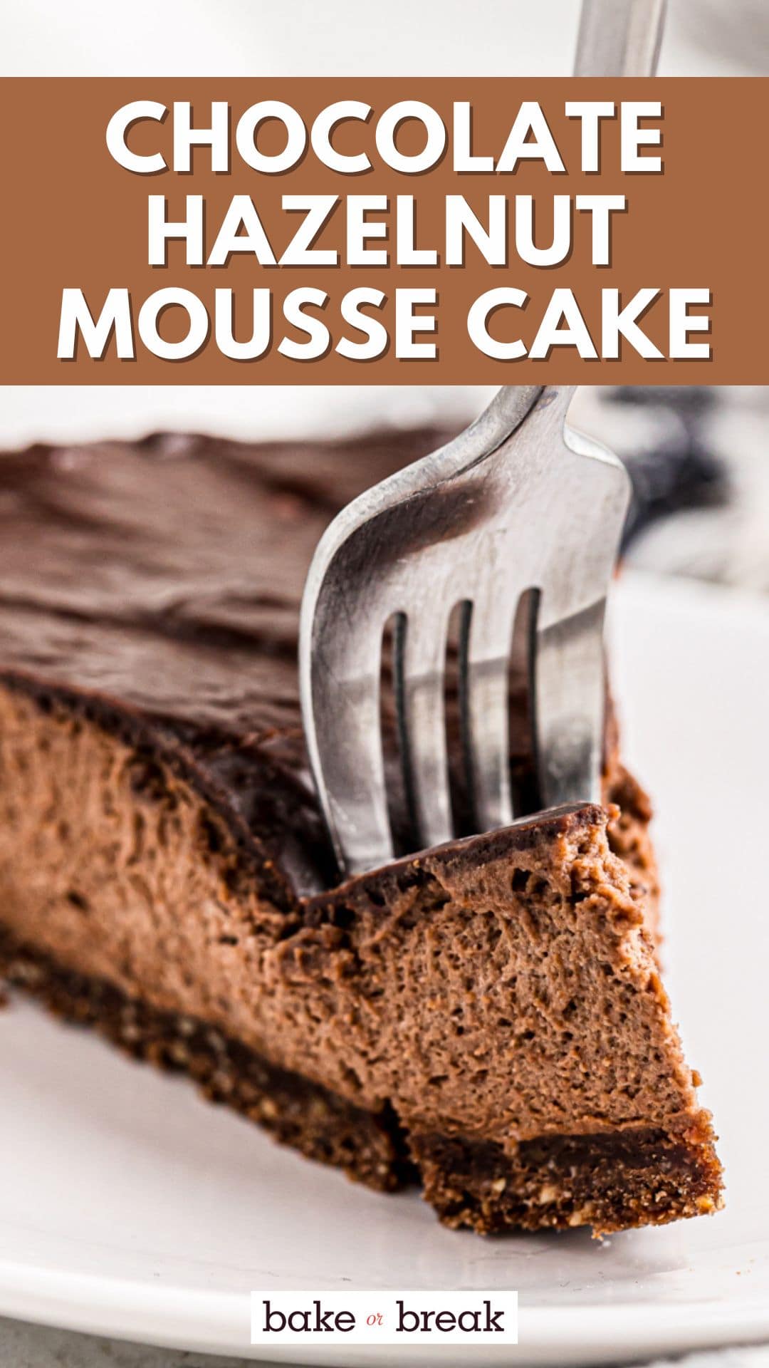 Hazelnut Mousse Cake | Bake or Break