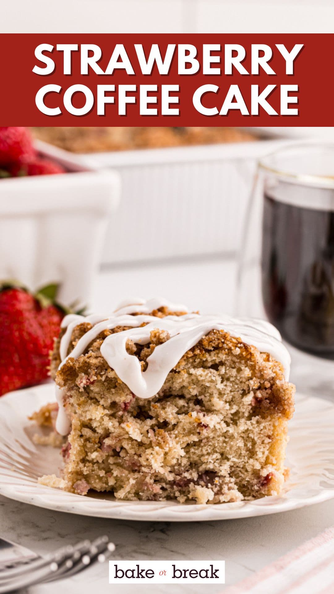 Easy and Irresistible Strawberry Coffee Cake - Bake or Break